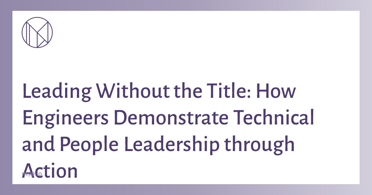 Leading Without the Title: How Engineers Demonstrate Technical and ...